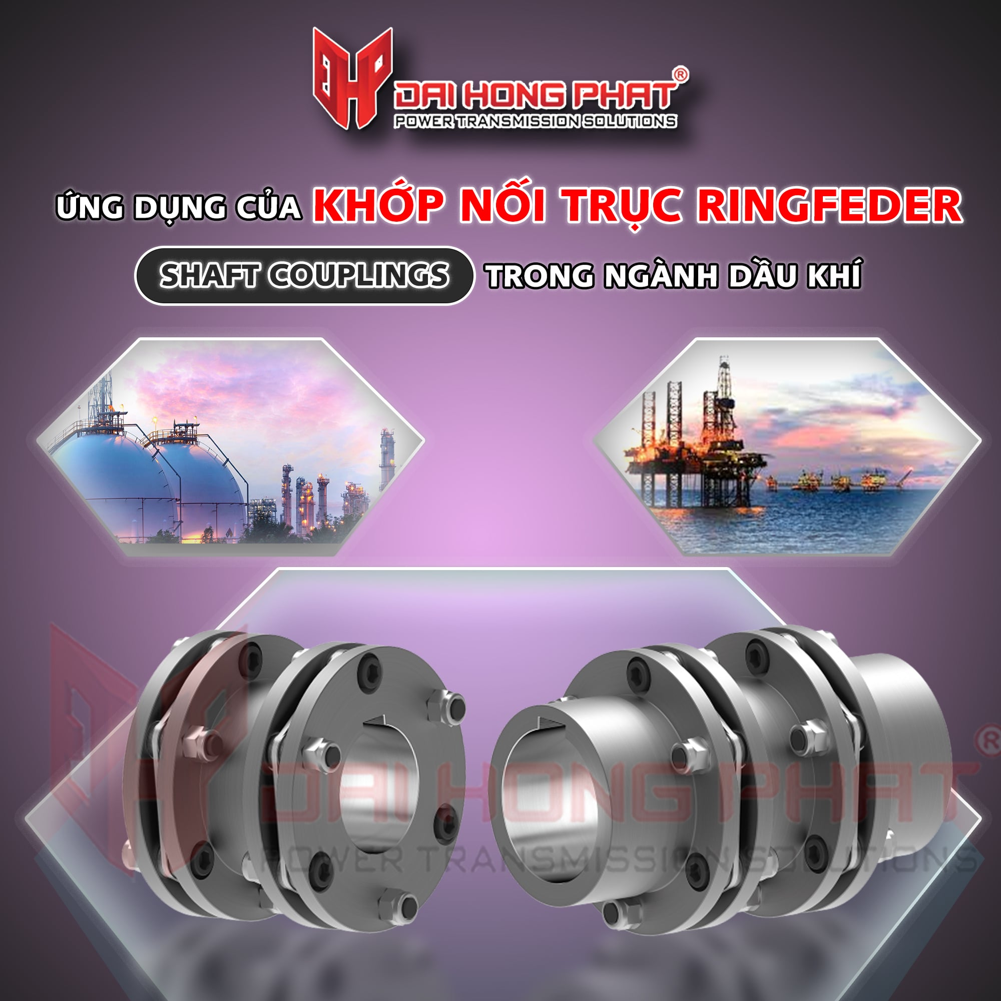 ỨNG DỤNG CỦA KHỚP NỐI TRỤC RINGFEDER (SHAFT COUPLINGS) TRONG NGÀNH DẦU KHÍ - Dai Hong Phat Corp